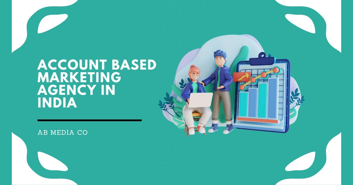 Account Based Marketing Agency in India | Top ABM Services!
